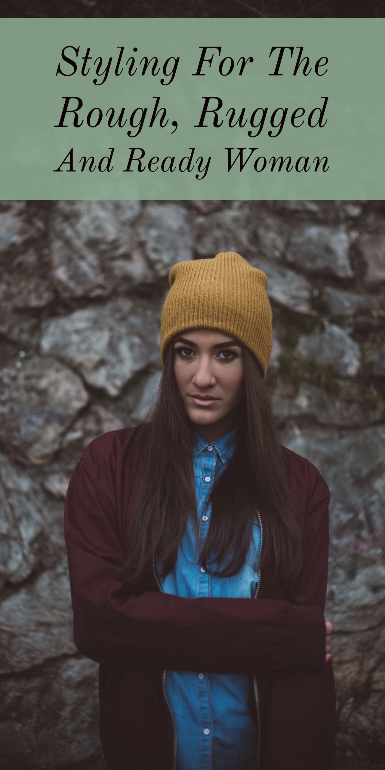 Styling For The Rough, Rugged And Ready Woman - Urban Fashion Style